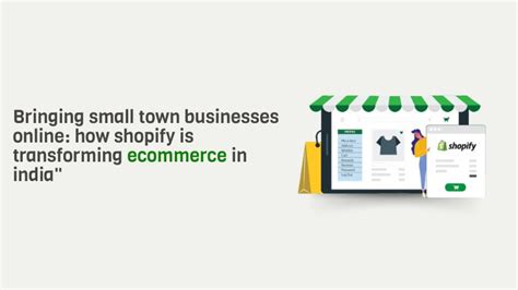 Bringing Small Town Businesses Online How Shopify Is Transforming Ecommerce In India Binary