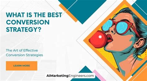 What Is The Best Conversion Strategy Ai Marketing Engineers