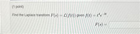 Solved 1 ﻿point Find The Laplace Transform F S L F T