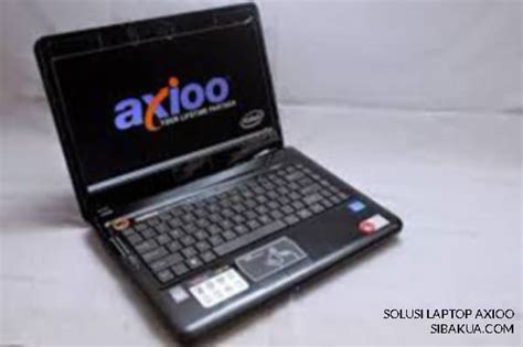 Cara Mengatasi Laptop Axioo Mati Tiba Tiba Dan Hang