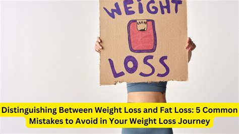 Distinguishing Between Weight Loss And Fat Loss 5 Common Mistakes To