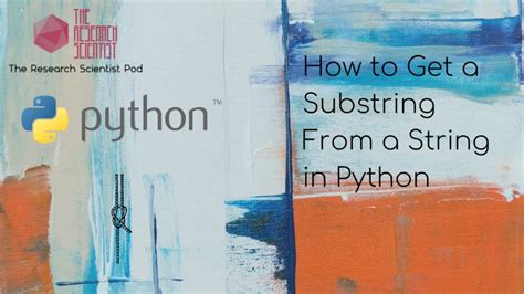 how to get a substring from a string in python the research scientist pod