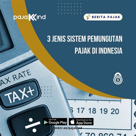 Pajakind Ini Dia Jenis Sistem Pemungutan Pajak Yang