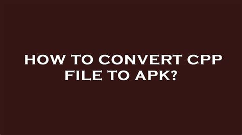 How To Convert Cpp File To Apk Youtube