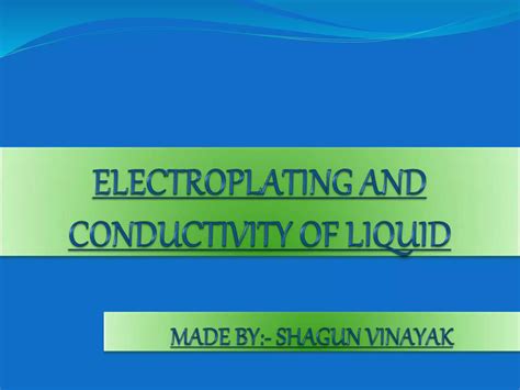 Electroplating And Conductivity Of Liquid Ppt