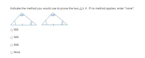 Solved Indicate The Method You Would Use To Prove The Two Δ S ≅ If No Method Applies Enter