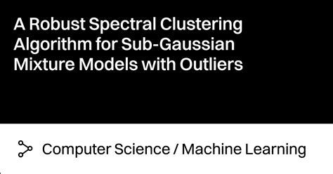 A Robust Spectral Clustering Algorithm For Sub Gaussian Mixture Models With Outliers