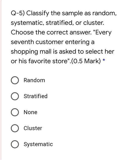 Solved Q 5 Classify The Sample As Random Systematic Stratified Or