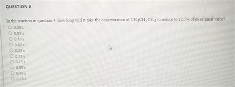Solved Question 6in The Reaction In Question 4 ﻿how Long