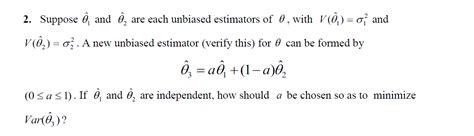 Solved 2 Suppose θ1 And θ2 Are Each Unbiased Estimators