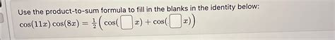 solved use the product to sum formula to fill in the blanks