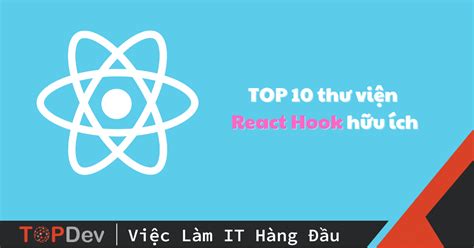 Top 10 Thư Viện React Hook Hữu ích Lập Trình Viên Nên Biết