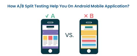 How A B Split Testing Help You On Android Mobile Application Alakmalak Technologies Blog