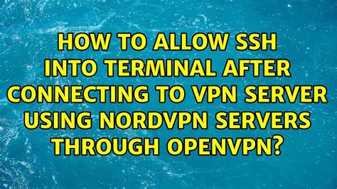 How To Allow SSH Into Terminal After Connecting To VPN Server Using NordVPN Servers Through
