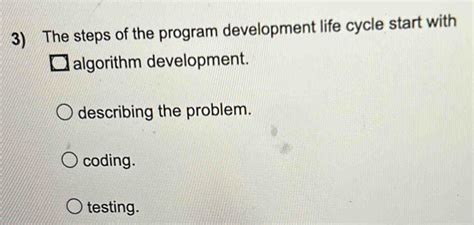 Solved 3 The Steps Of The Program Development Life Cycle Start With