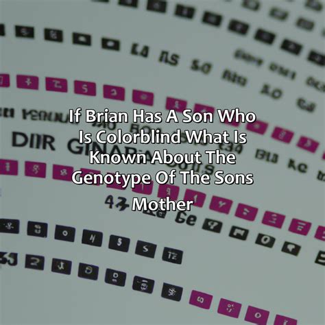 If Brian Has A Son Who Is Color Blind What Is Known About The Genotype Of The Sons Mother