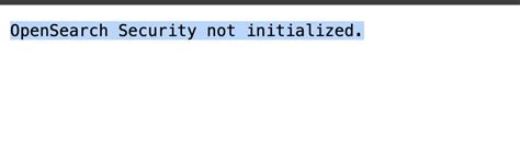 Opensearch Security Not Initialized Error In Master Node Security Opensearch