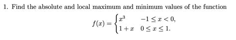 Solved Find The Absolute And Local Maximum And Minimum Chegg