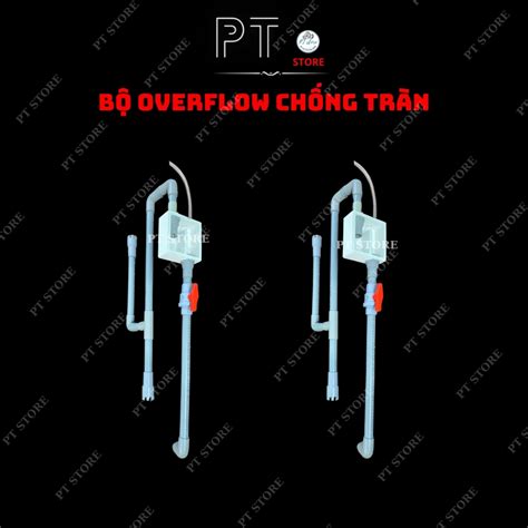 Bộ Overflow Chống Tràn Ngắt Nước Tự động Cho Lọc Tràn Dưới Hồ Cá Cảnh Shopee Việt Nam