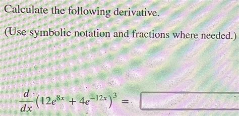 Solved Calculate The Following Derivativeuse Symbolic