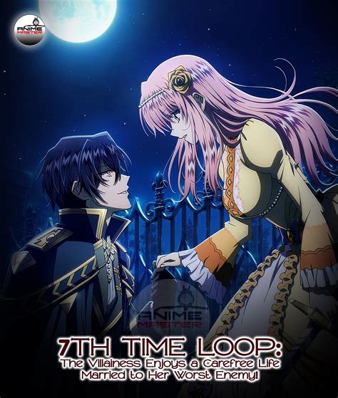 Anime 7th Time Loop The Villainess Enjoys A Carefree Life Married