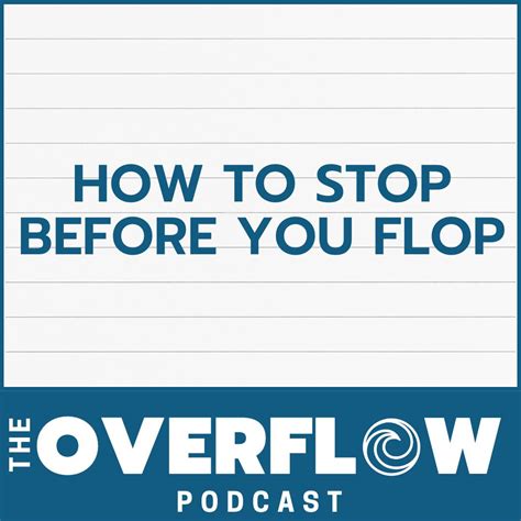 How To Stop Before You Flop Overflow
