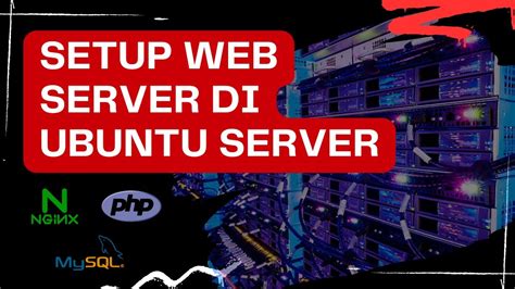 Setup Web Server Di Ubuntu Server Dengan Nginx Php Dan Mysql Youtube