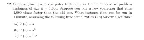 Solved Suppose You Have A Computer That Requires 1 Minute To