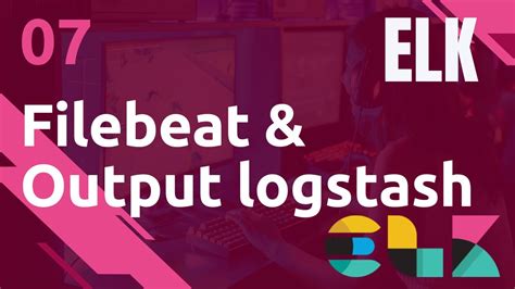 Elk 7 Filebeat Input Files Et Ouput Logstash Youtube