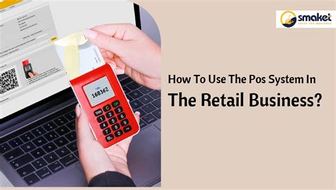 How To Use The Pos System In The Retail Business Smaket