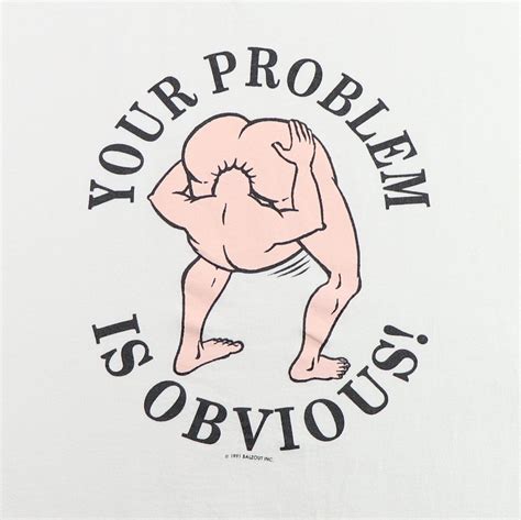 Your Problem Is Obvious Cartoon