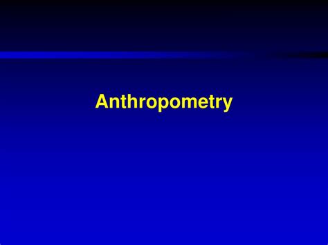 Ppt Anthropometry Powerpoint Presentation Free Download Id3367821