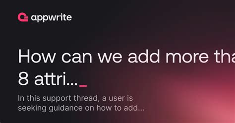 How Can We Add More Than 8 Attributes In A Collection Threads Appwrite