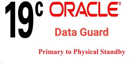 19c Physical Standby Configuration Dataguard Oracleagent Blog