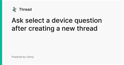 Ask Select A Device Question After Creating A New Thread Voters Thread