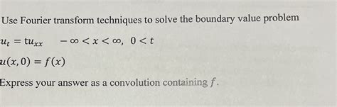 Solved Use Fourier Transform Techniques To Solve The