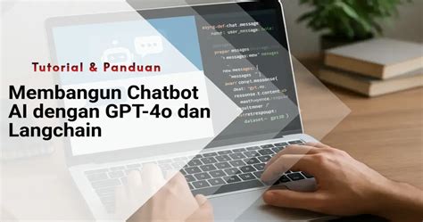 Membangun Chatbot Ai Dengan Gpt 4o Dan Langchain