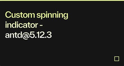 Custom Spinning Indicator Antd Codesandbox