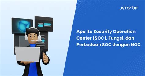 Apa Itu Security Operation Center Soc Fungsi Dan Perbedaan Soc
