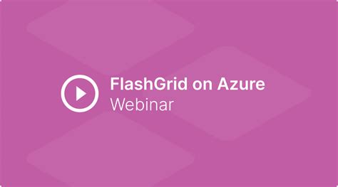 Flashgrid Inc Webinar Recording Deploying Oracle Rac 19c On Azure