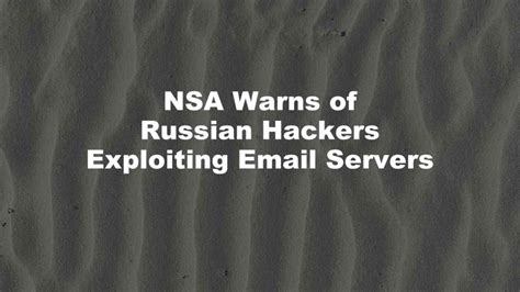Nsa Warns Of Russian Hackers Exploiting Email Servers