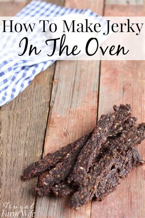 How To Make Jerky In Your Oven Frugal Farm Wife Artofit