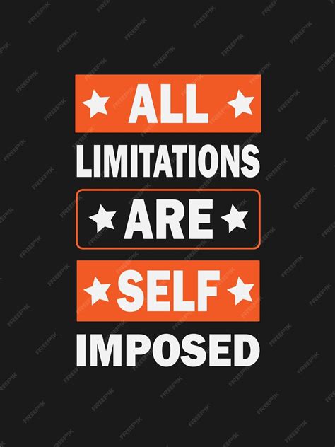 Premium Vector All Limitations Are Self Imposed Quotes Typography
