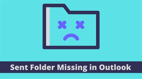 Sent Folder Missing In Outlook Everything You Need To Know