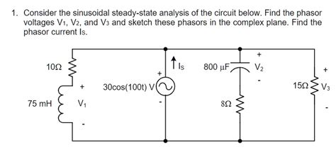 solved 1 consider the sinusoidal steady state analysis of the circuit