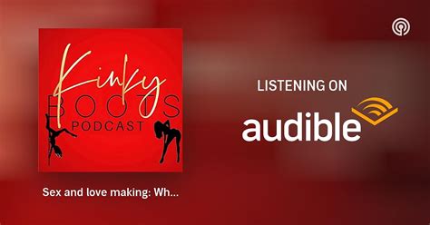 Sex And Love Making Whats The Difference Kinky Boots Podcasts On Audible