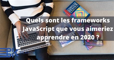 Quels Sont Les Frameworks Javascript Que Vous Aimeriez Apprendre En