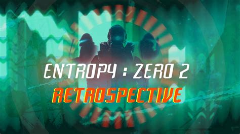 Live Discussion Entropy Zero 2 Retrospective News Moddb