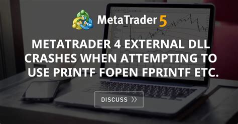 Metatrader 4 External Dll Crashes When Attempting To Use Printf Fopen