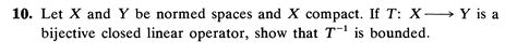 Solved By An EXPERT Let X And Y Be Normed Spaces And X Compact If Chegg